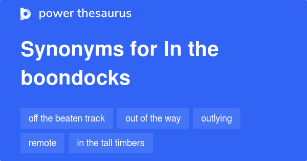 In The Boondocks synonyms - 111 Words and Phrases for In The Boondocks