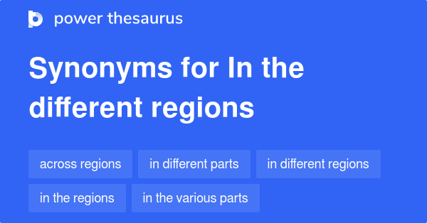 In The Different Regions synonyms - 41 Words and Phrases for In The ...