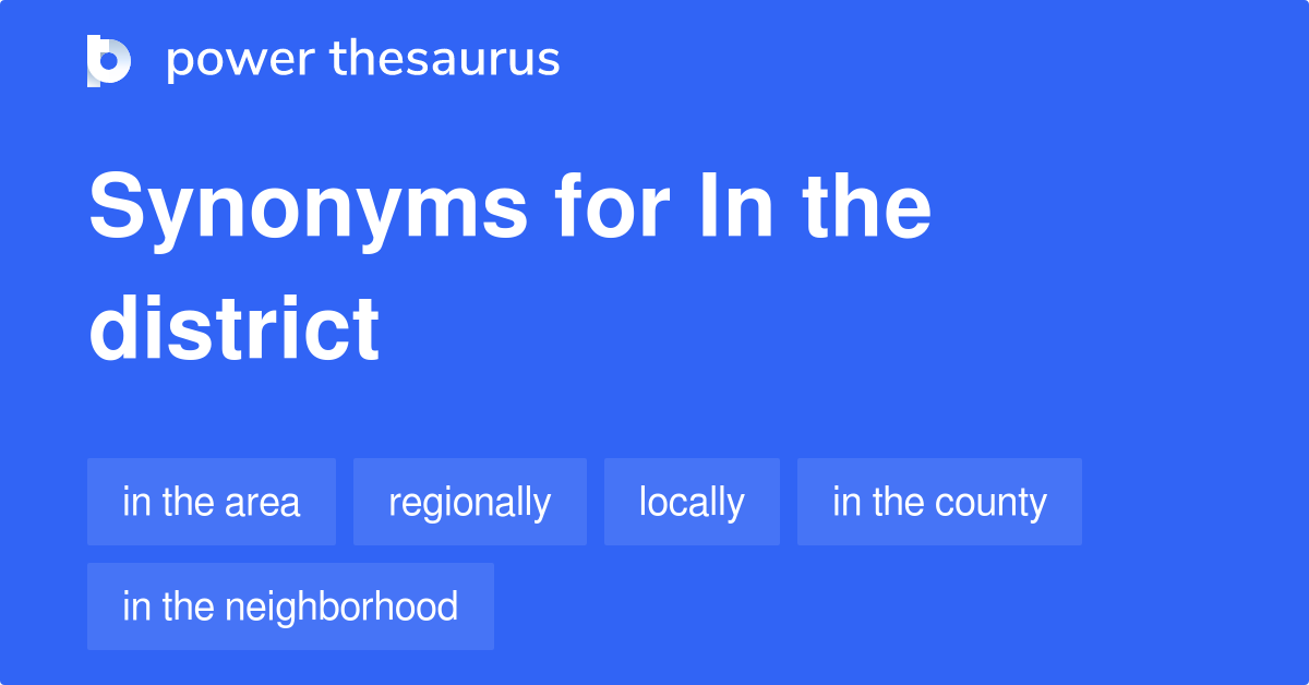 In The District synonyms - 94 Words and Phrases for In The District
