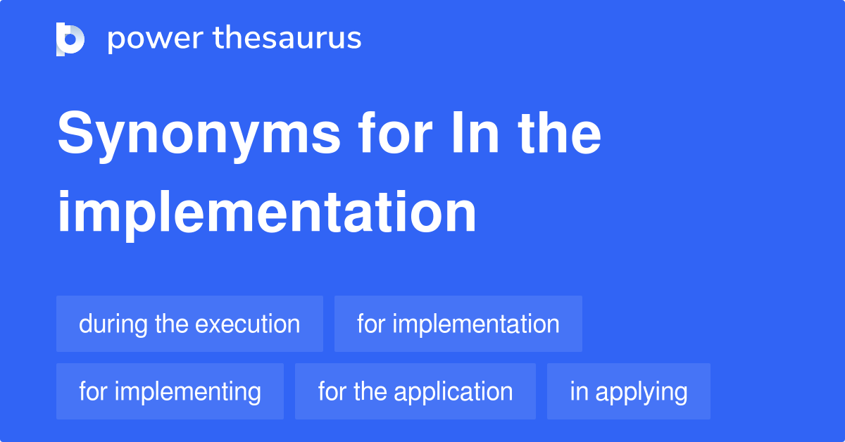In The Implementation synonyms - 187 Words and Phrases for In The ...