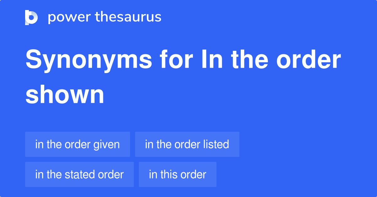 22 IN THE ORDER SHOWN Synonyms