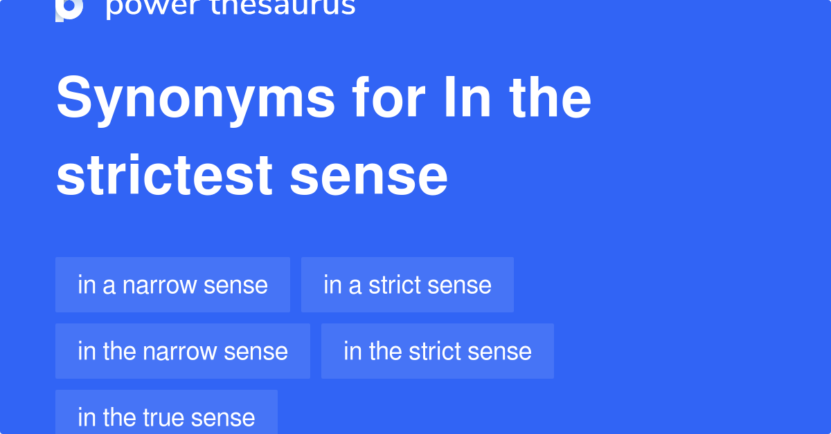 In The Strictest Sense synonyms - 48 Words and Phrases for In The ...