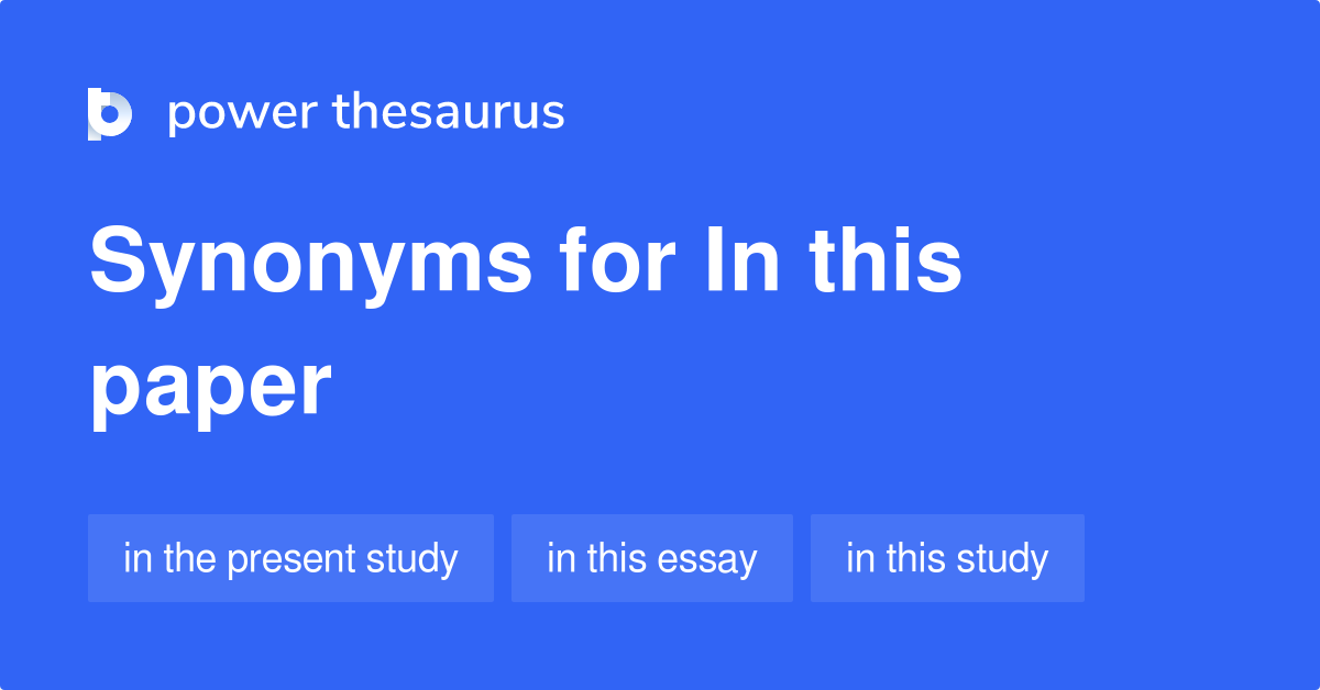 IN THIS PAPER Synonyms: 206 Similar Words & Phrases