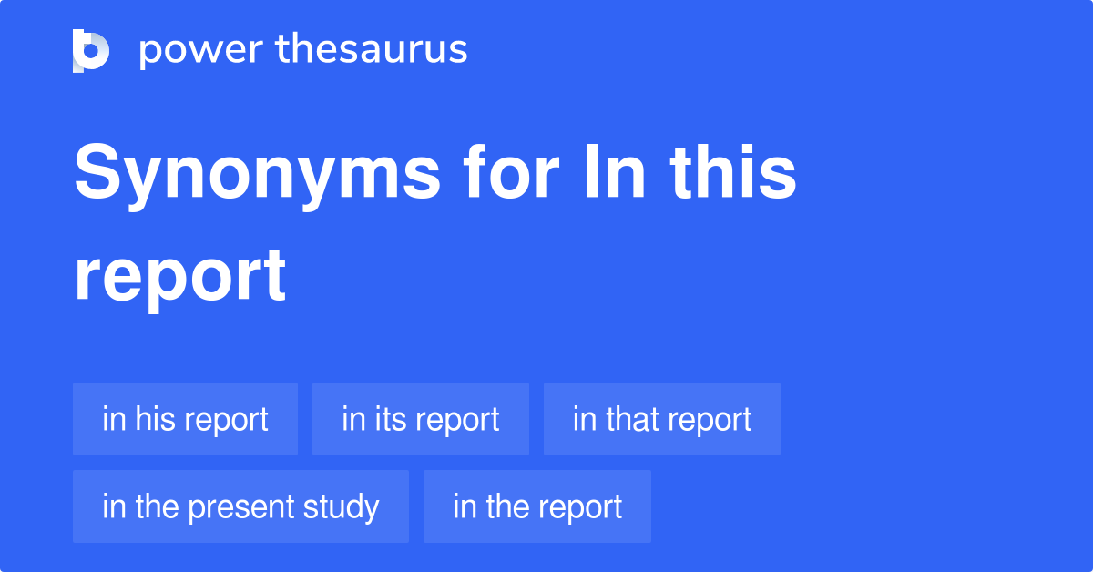 IN THIS REPORT Synonyms: 182 Similar Words & Phrases