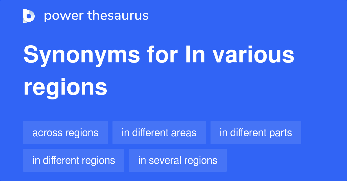 In Various Regions synonyms - 213 Words and Phrases for In Various Regions