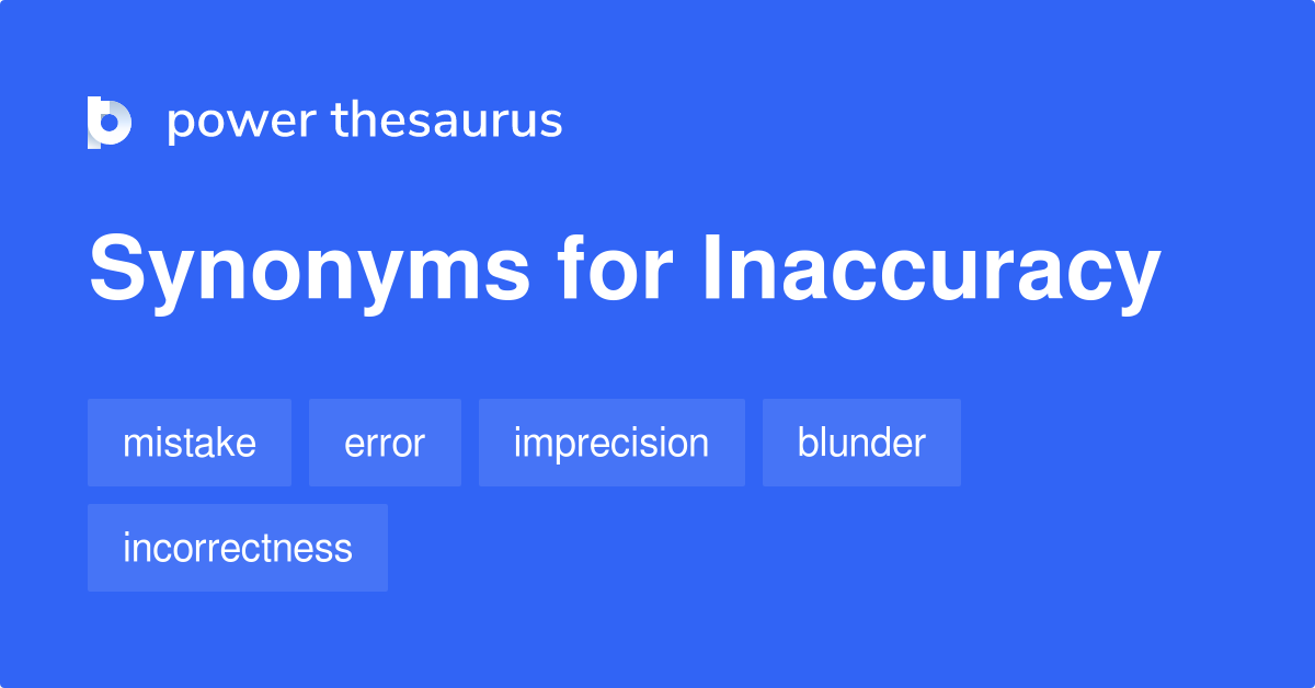 INACCURACY Synonyms: 992 Similar Words & Phrases