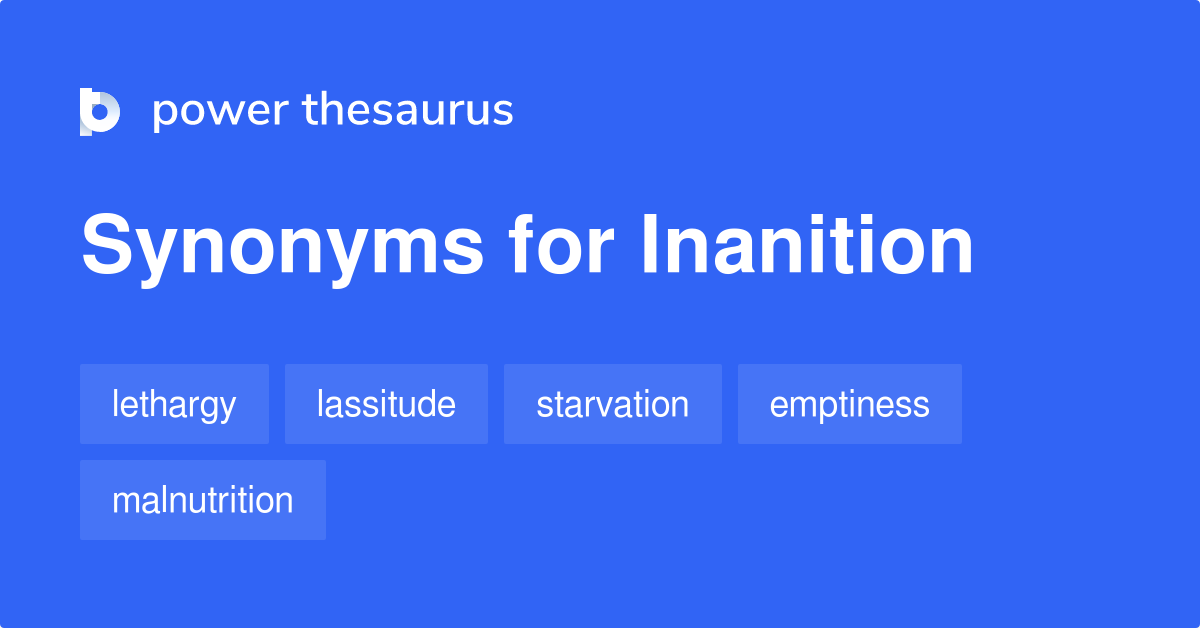 Inanition synonyms - 240 Words and Phrases for Inanition