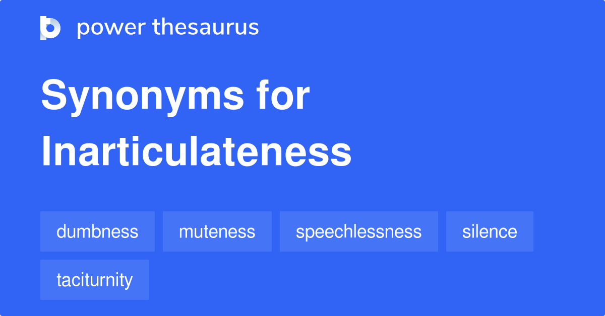 INARTICULATENESS Synonyms: 420 Similar Words & Phrases