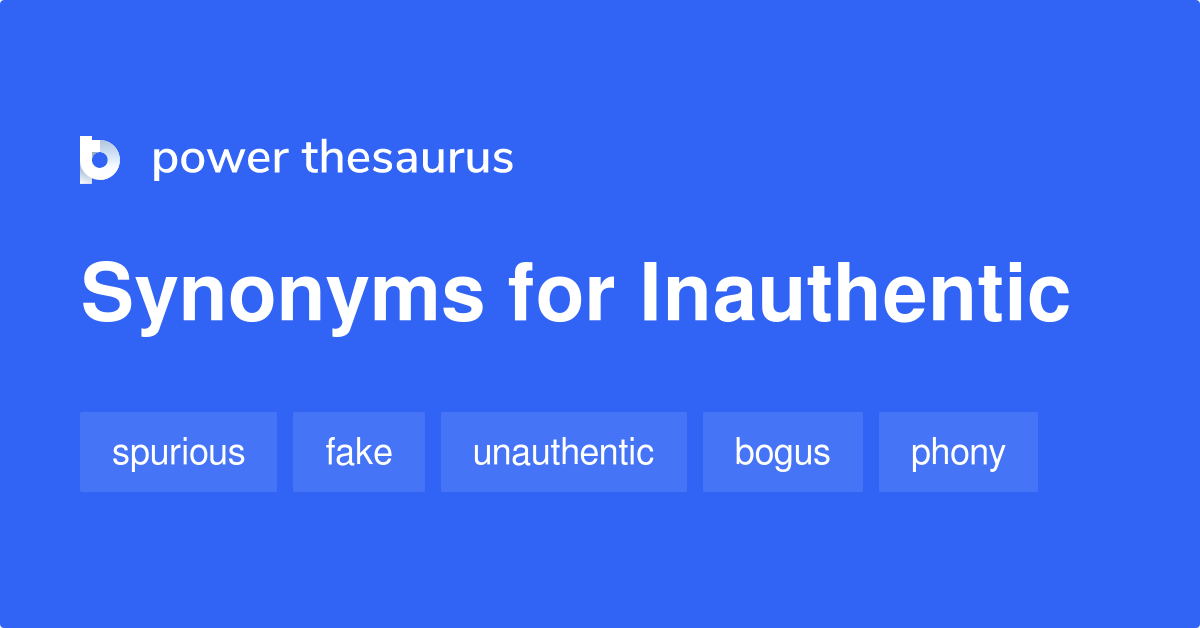 INAUTHENTIC Synonyms: 178 Similar Words & Phrases