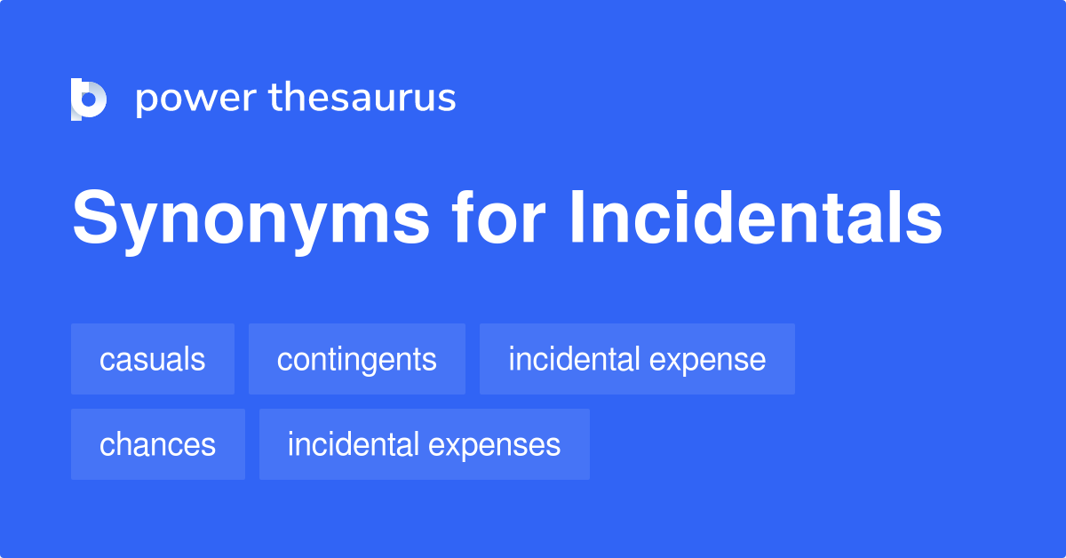 INCIDENTALS Synonyms: 151 Similar Words & Phrases