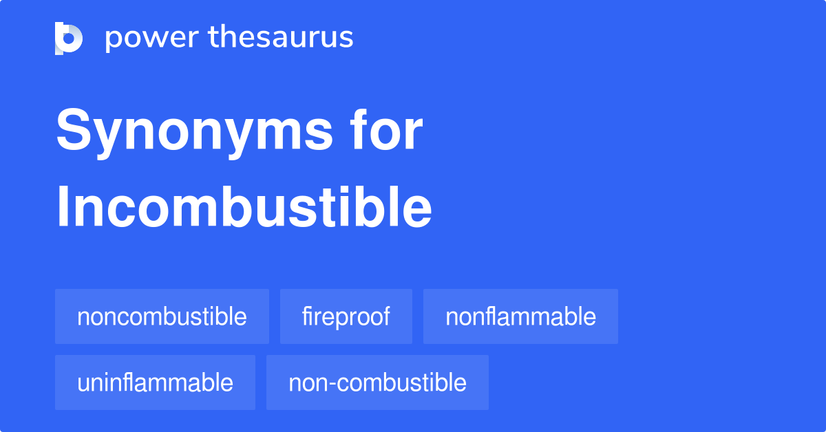 Incombustible synonyms - 46 Words and Phrases for Incombustible