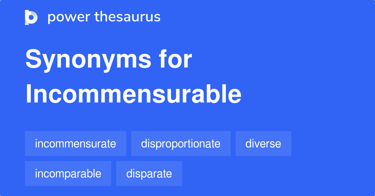 Incommensurable synonyms - 258 Words and Phrases for Incommensurable
