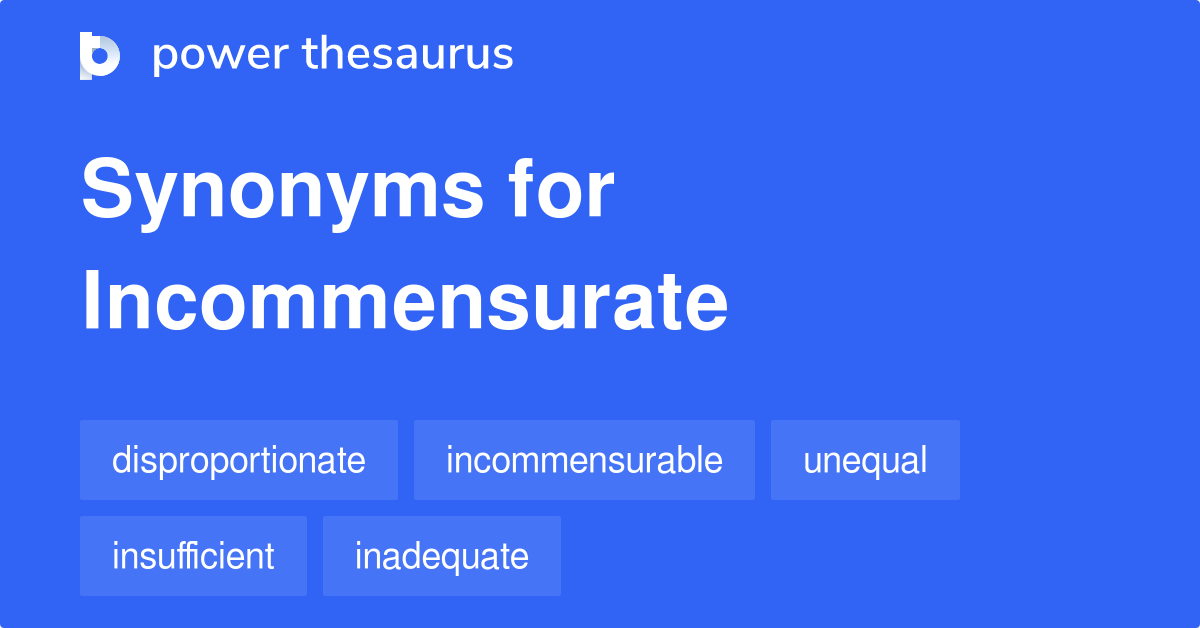 INCOMMENSURATE Synonyms: 254 Similar Words & Phrases