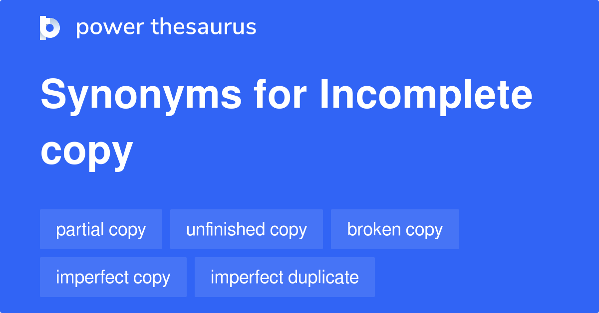 14 INCOMPLETE COPY Synonyms