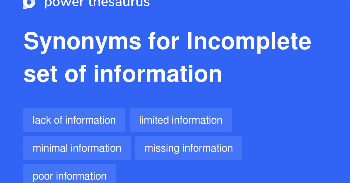 Incomplete Set Of Information synonyms - 118 Words and Phrases for ...
