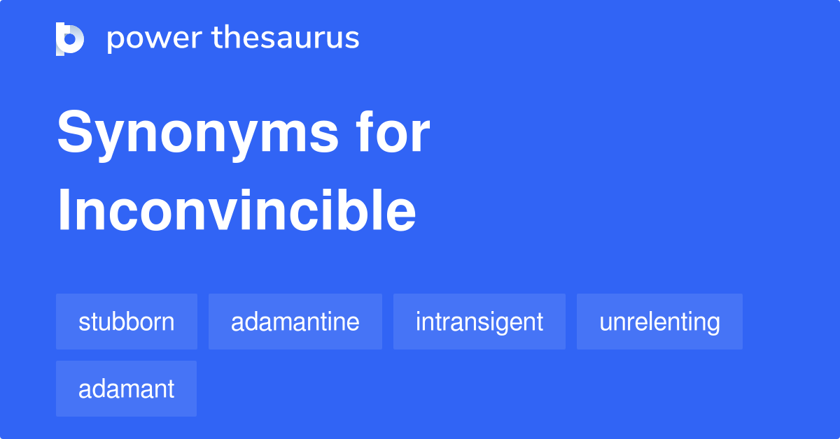 INCONVINCIBLE Synonyms: 81 Similar Words & Phrases