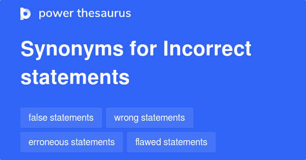 Incorrect Statements synonyms - 29 Words and Phrases for Incorrect ...