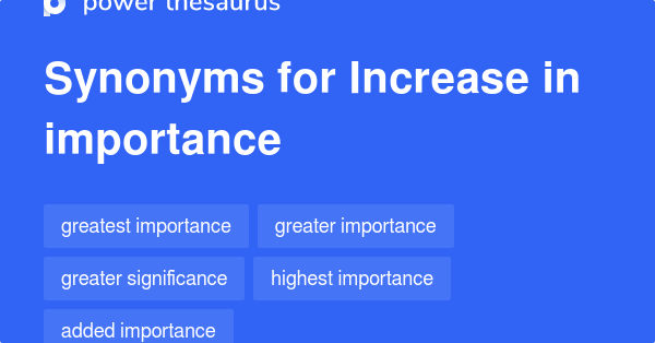 Increase In Importance synonyms - 82 Words and Phrases for Increase In ...