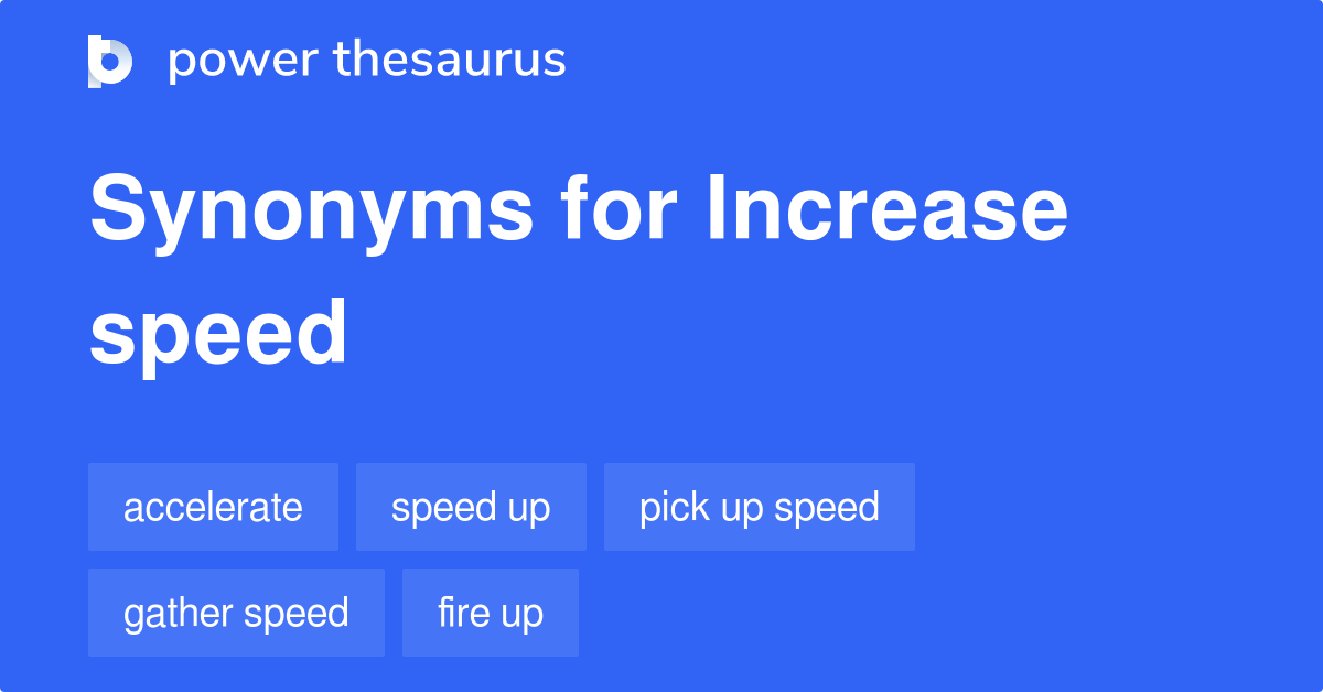 INCREASE SPEED Synonyms: 234 Similar Words & Phrases