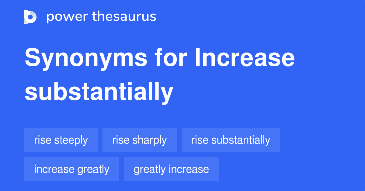 Increase Substantially synonyms - 134 Words and Phrases for Increase ...