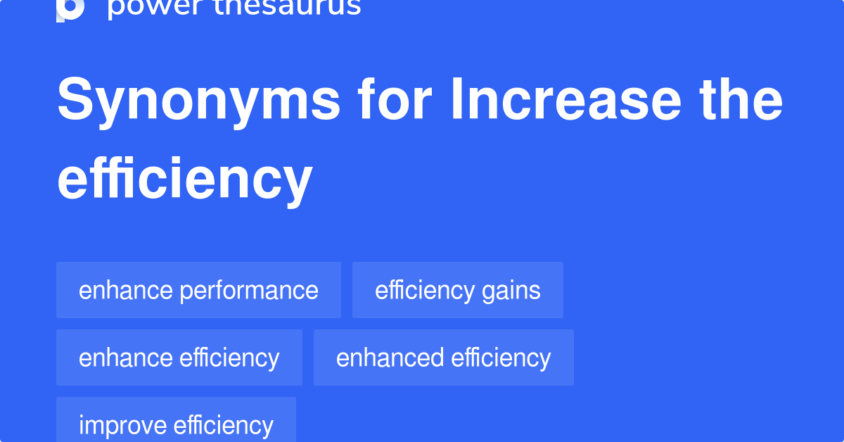 Increase The Efficiency synonyms - 113 Words and Phrases for Increase ...