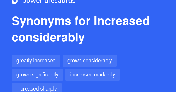 Increased Considerably synonyms - 139 Words and Phrases for Increased ...