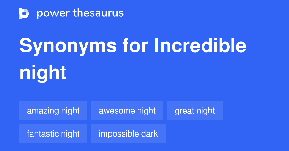 Incredible Night synonyms - 29 Words and Phrases for Incredible Night