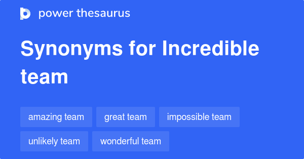 19 INCREDIBLE TEAM Synonyms