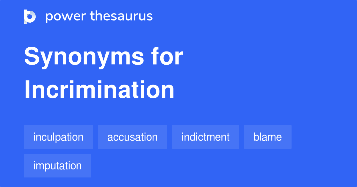 Incrimination synonyms - 201 Words and Phrases for Incrimination