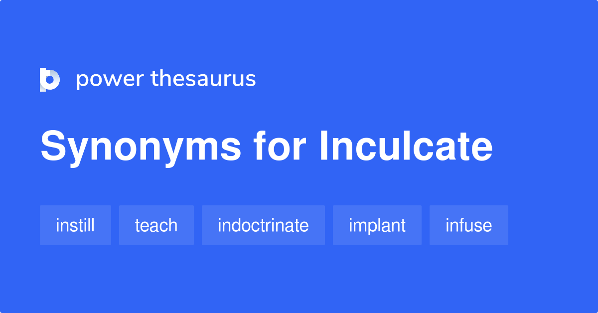 INCULCATE Synonyms: 682 Similar Words & Phrases