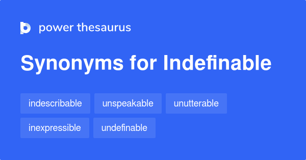 Indefinable synonyms - 281 Words and Phrases for Indefinable