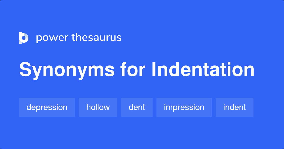 INDENTATION Synonyms: 882 Similar Words & Phrases