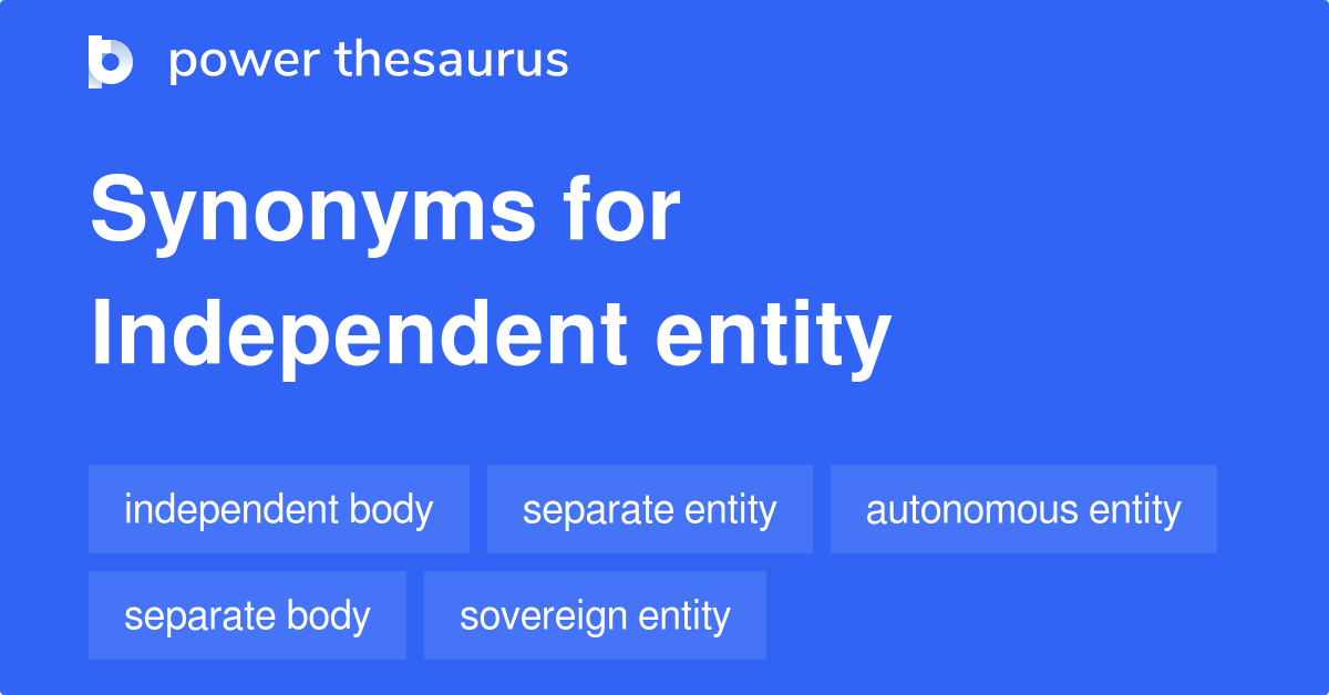 Independent Entity synonyms - 178 Words and Phrases for Independent Entity
