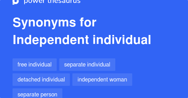 Independent Individual synonyms - 7 Words and Phrases for Independent ...