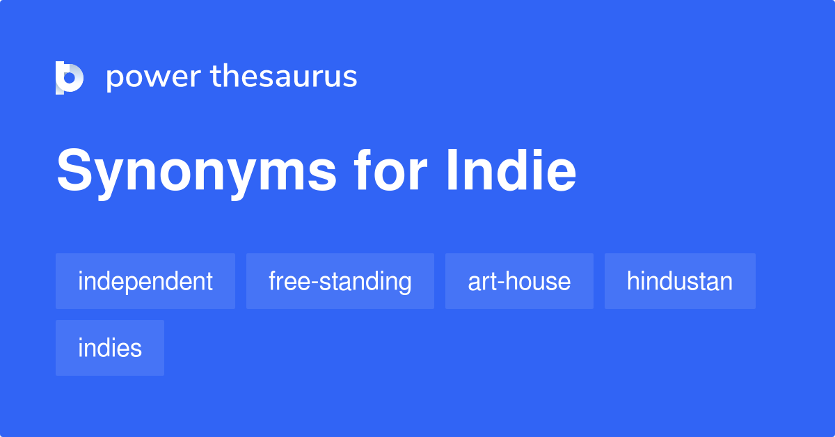 INDIE Synonyms: 102 Similar Words & Phrases