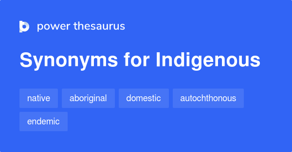 INDIGENOUS Synonyms: 794 Similar Words & Phrases