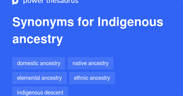 Indigenous Ancestry synonyms - 38 Words and Phrases for Indigenous Ancestry