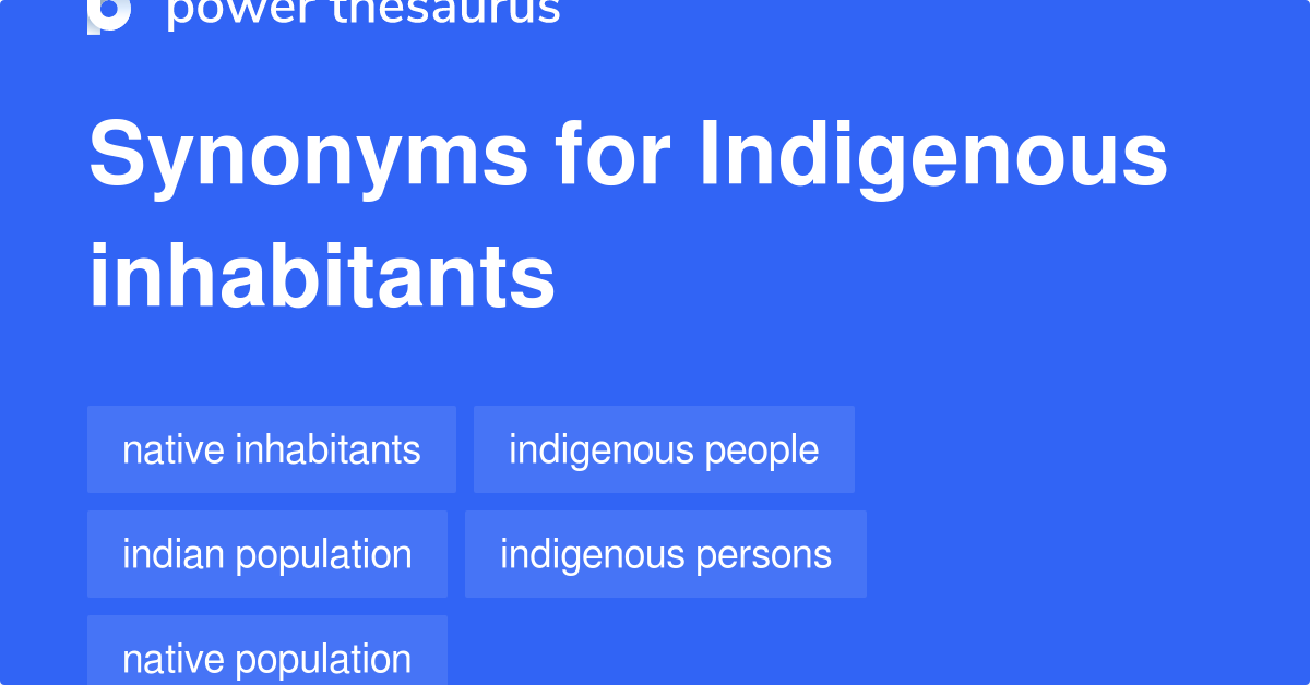 Indigenous Inhabitants synonyms - 117 Words and Phrases for Indigenous ...
