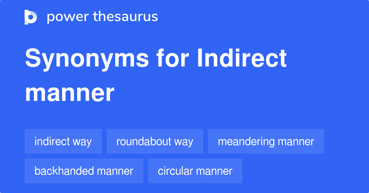 Indirect Manner synonyms - 24 Words and Phrases for Indirect Manner