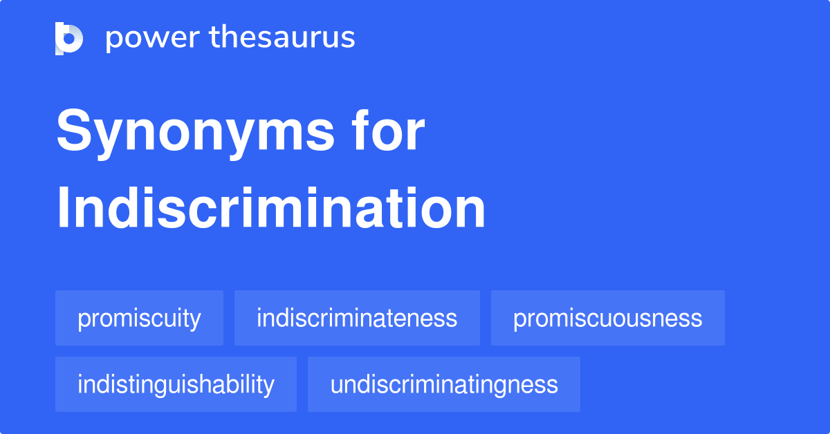 INDISCRIMINATION Synonyms: 97 Similar Words & Phrases