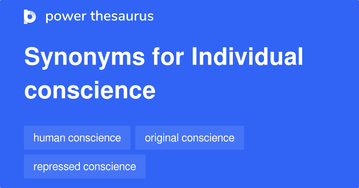21 INDIVIDUAL CONSCIENCE Synonyms