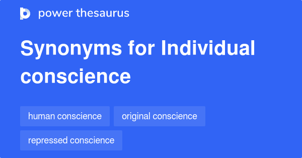 21 INDIVIDUAL CONSCIENCE Synonyms