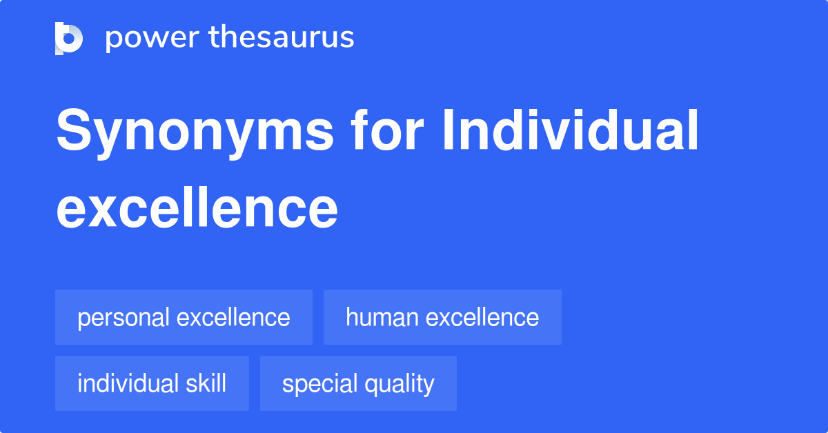Individual Excellence synonyms - 22 Words and Phrases for Individual ...
