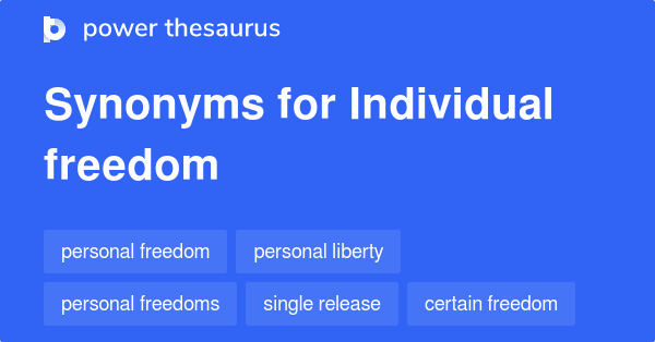 INDIVIDUAL FREEDOM Synonyms: 129 Similar Words & Phrases