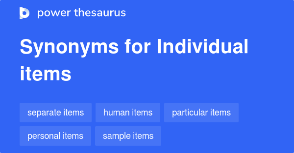 INDIVIDUAL ITEMS Synonyms: 133 Similar Words & Phrases