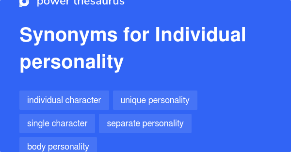 INDIVIDUAL PERSONALITY Synonyms: 68 Similar Words & Phrases