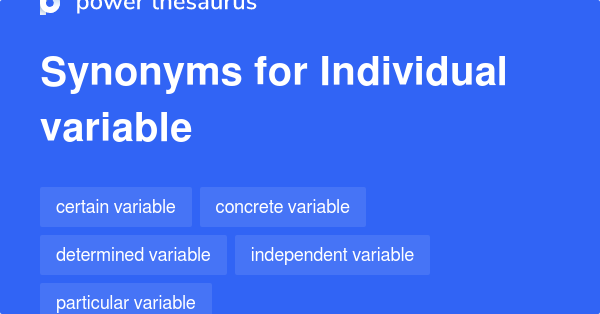 Individual Variable synonyms - 36 Words and Phrases for Individual Variable