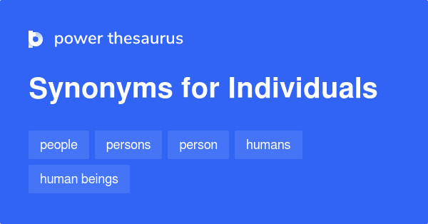 INDIVIDUALS Synonyms: 901 Similar Words & Phrases