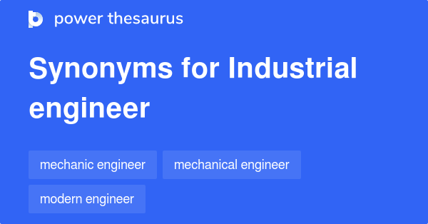 INDUSTRIAL ENGINEER Synonyms: 62 Similar Words & Phrases