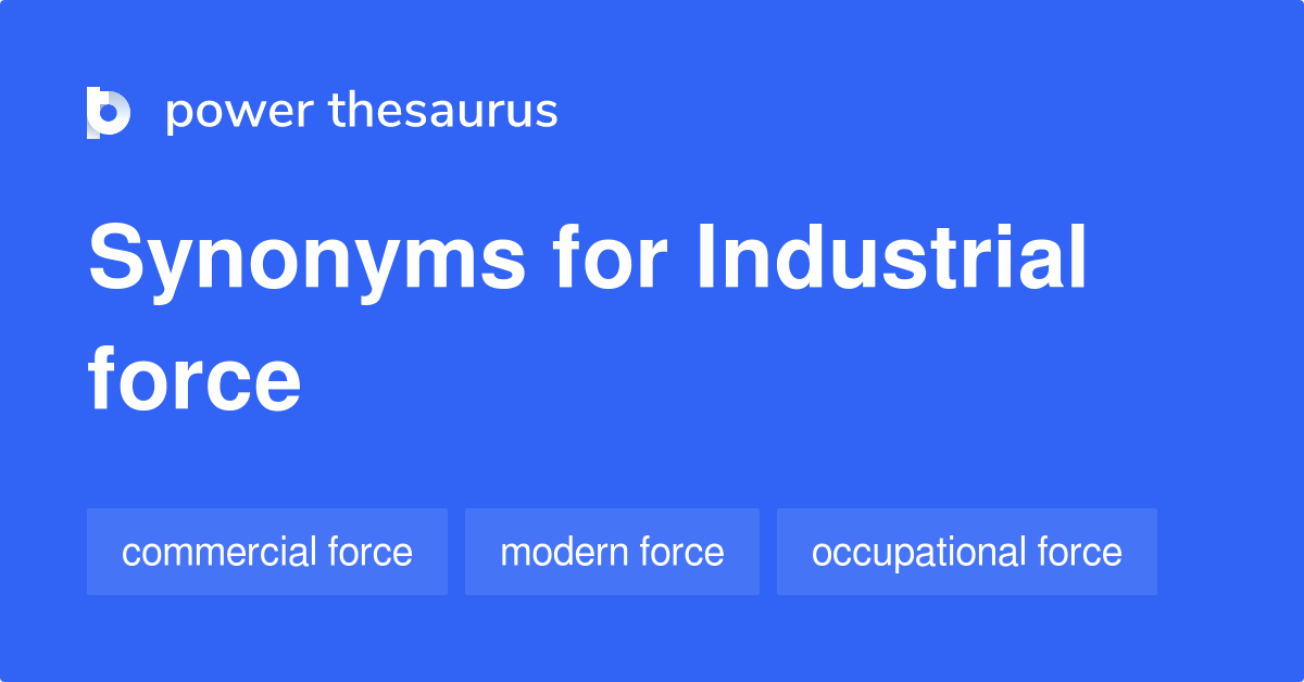 Industrial Force synonyms - 12 Words and Phrases for Industrial Force